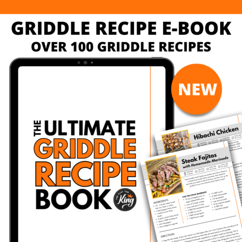 The Flat Top King - Griddle Recipes and Flat Top Grilling Tips