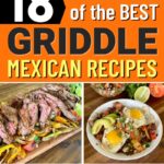 18 Mexican Griddle Recipes to Make on the Blackstone - The Flat Top King